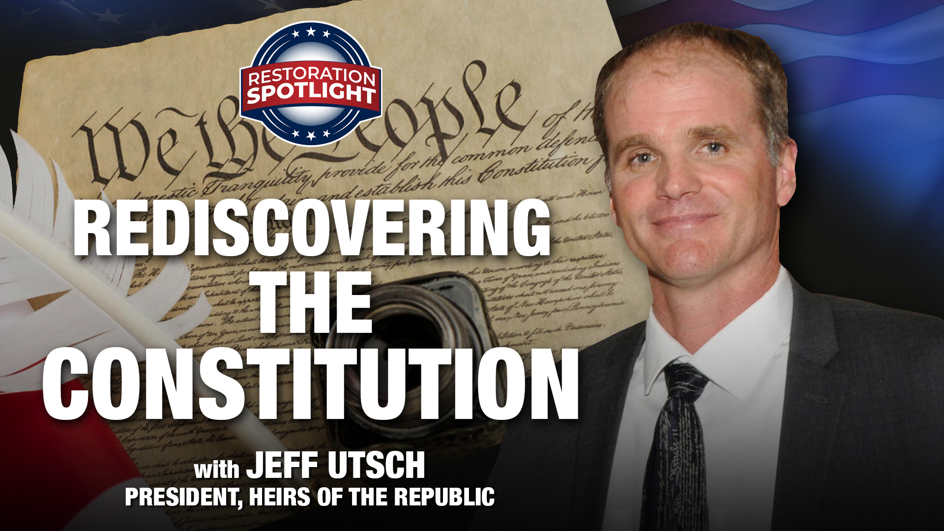 Rediscovering the Constitution with Jeff Utsch | Restoration Spotlight ...
